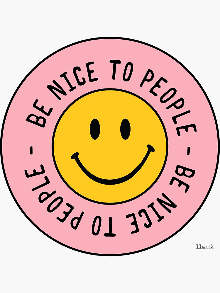 "Be Nice To People" Sticker for Sale by 11emk | Redbubble