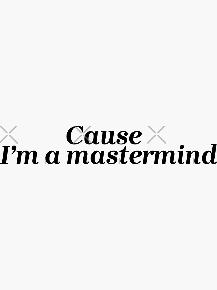 "Cause I’m a mastermind| mastermind| Taylor swift " Sticker for Sale by ...