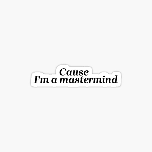 "Cause I’m a mastermind| mastermind| Taylor swift " Sticker for Sale by ...