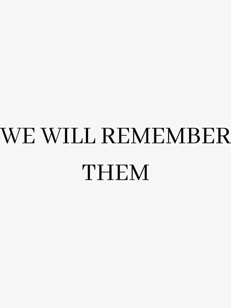 "We Will Remember Them" Sticker for Sale by MWClothingCo | Redbubble