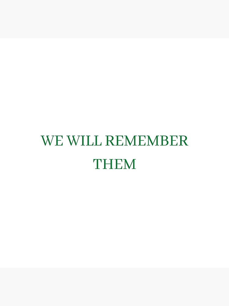 "We Will Remember Them" Poster for Sale by MWClothingCo | Redbubble