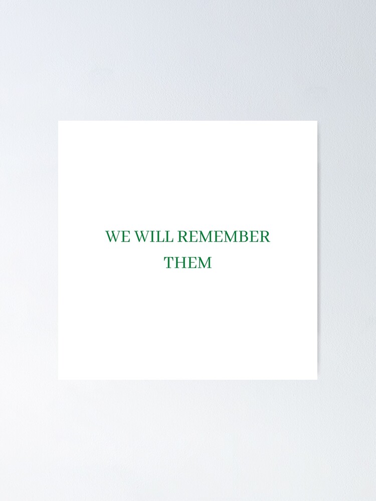 "We Will Remember Them" Poster for Sale by MWClothingCo | Redbubble