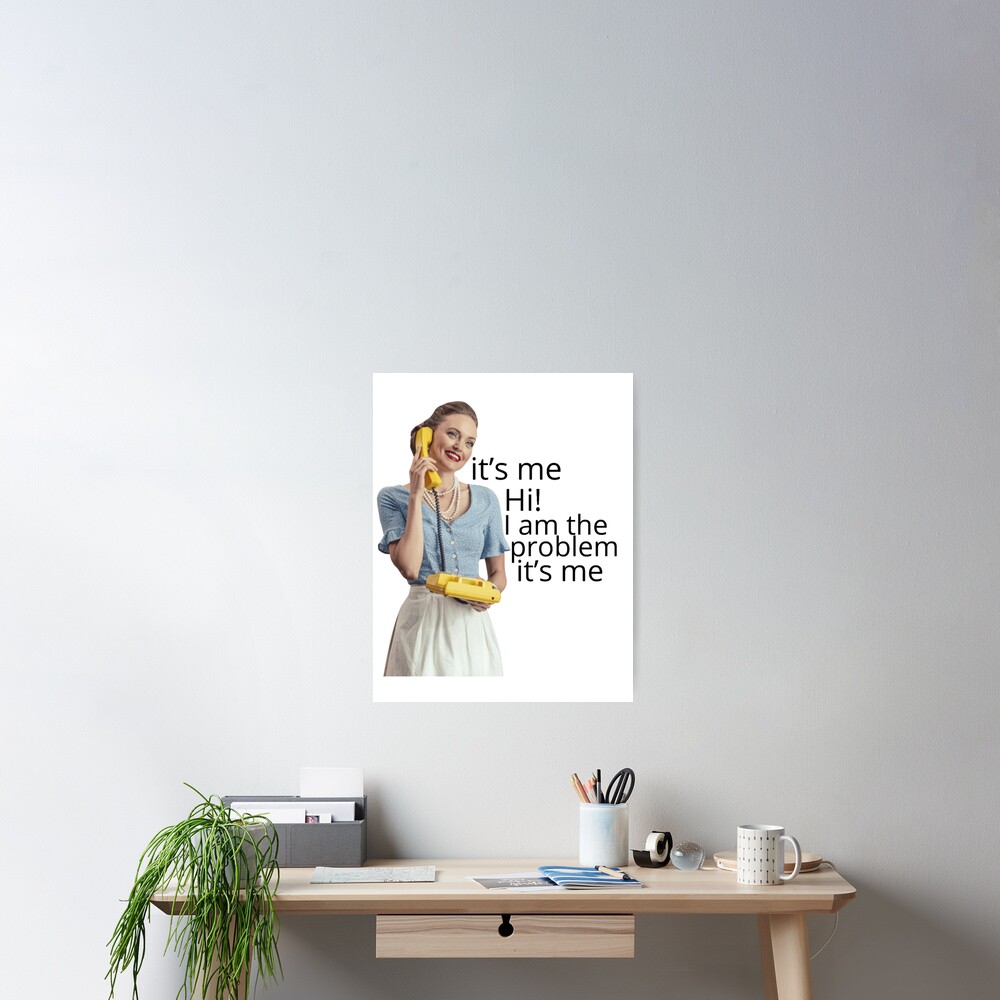 "It’s me Hi i am the problem it’s me | Taylor Swift| Anti-hero| meme ...