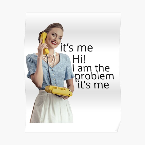 "It’s me Hi i am the problem it’s me | Taylor Swift| Anti-hero| meme ...