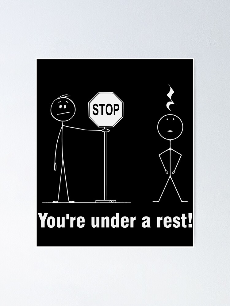 "Stop! You're under a rest!" Poster for Sale by teesintrovert | Redbubble