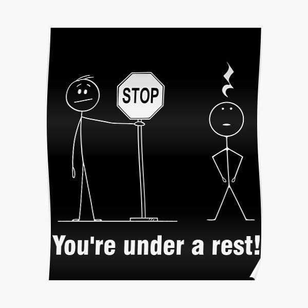 "Stop! You're under a rest!" Poster for Sale by teesintrovert | Redbubble