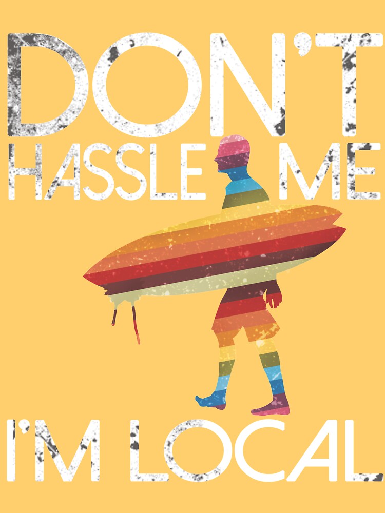 Don't Hassle Me I'm Local T-Shirt sold by Ian Parker | SKU 12509290 ...