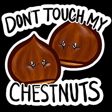 "Don't Touch My Chestnuts - Christmas Food" Greeting Card for Sale by ...
