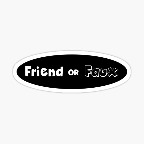 "Friend or Faux" Sticker for Sale by SnickerandSnort | Redbubble