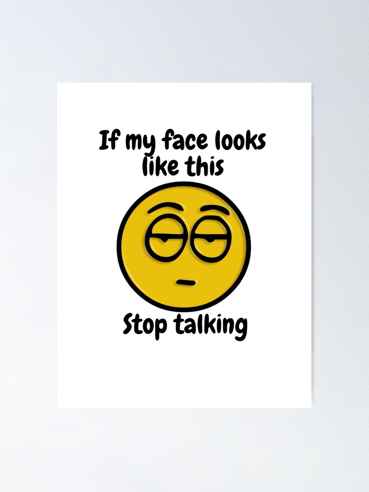 "Stop talking" Poster for Sale by Zeuron | Redbubble