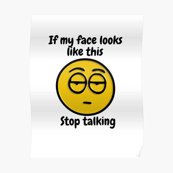 "Stop talking" Poster for Sale by Zeuron | Redbubble