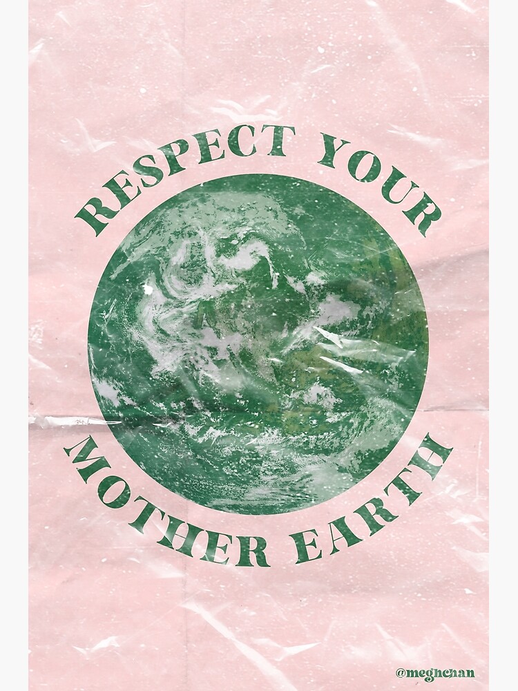 "Respect Your Mother Earth Environmental Sustainability Awareness ...