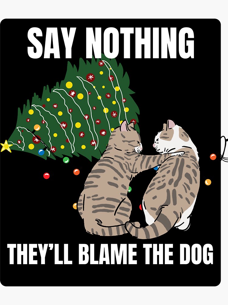"Christmas Cat meme blame the dog" Sticker for Sale by JoeyGrace ...