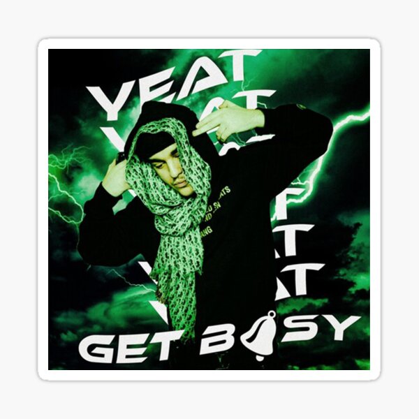 "Yeat Get busy" Sticker for Sale by RAPOLDUSA | Redbubble