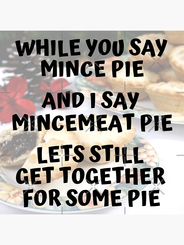 "While You Say Mince Pie and I Say Mincemeat Pie..." Sticker for Sale ...