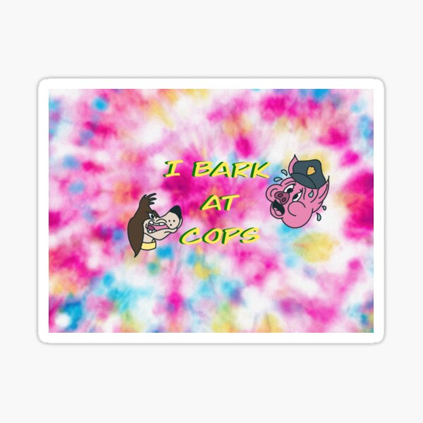 "I Bark at Cops" Sticker for Sale by Toadtoes | Redbubble