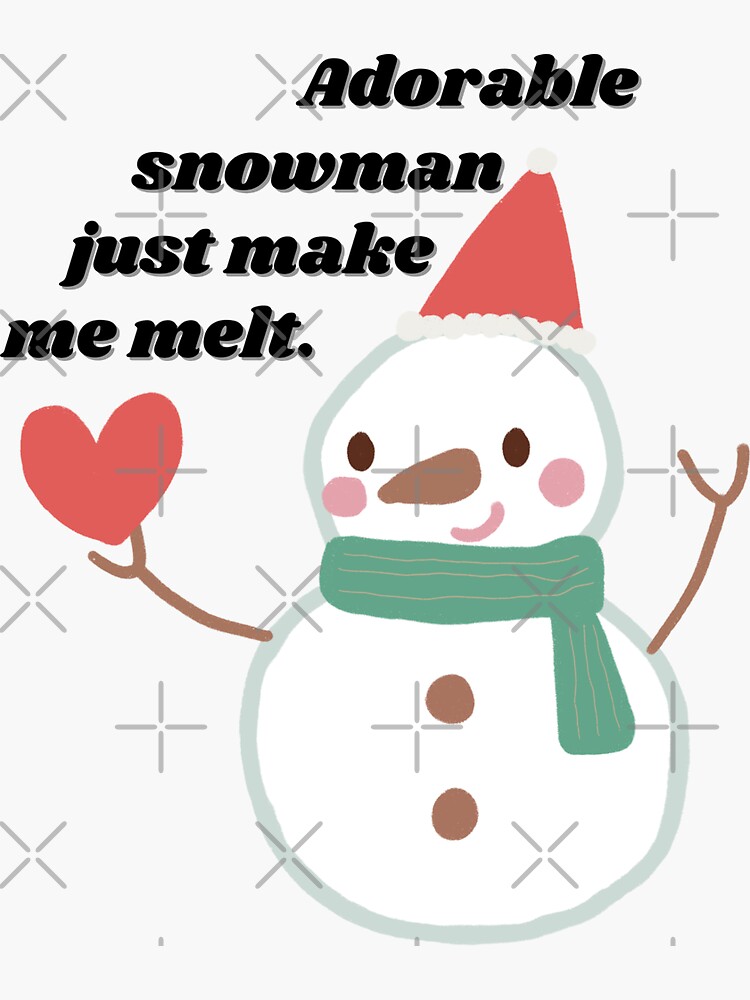 "Adorable snowman Just Make my heart melt, winter design" Sticker for ...