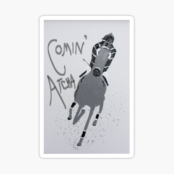 "COMIN' ATCHA" Sticker for Sale by chowder-head | Redbubble