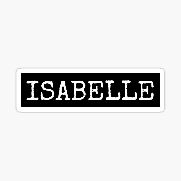 "Isabelle Name" Sticker for Sale by GoldTypo | Redbubble