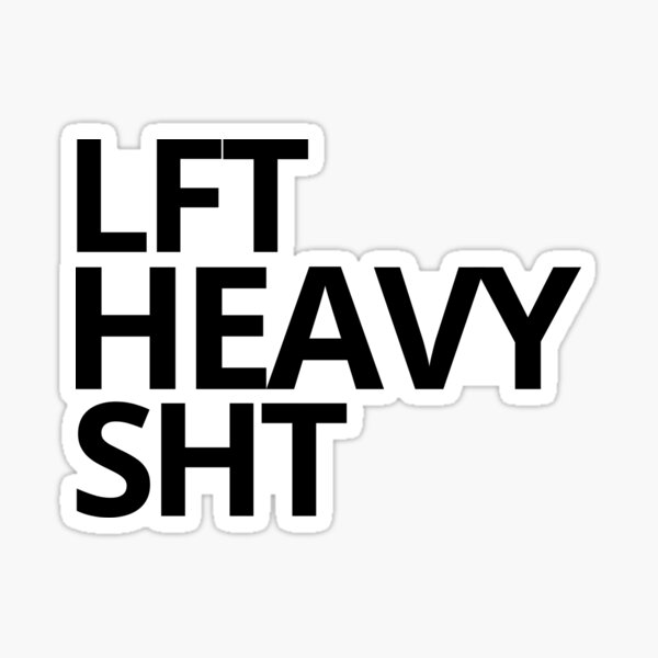 "Lift Heavy Shit Weightlifting — Workout, Gym, Quotes" Sticker for Sale ...
