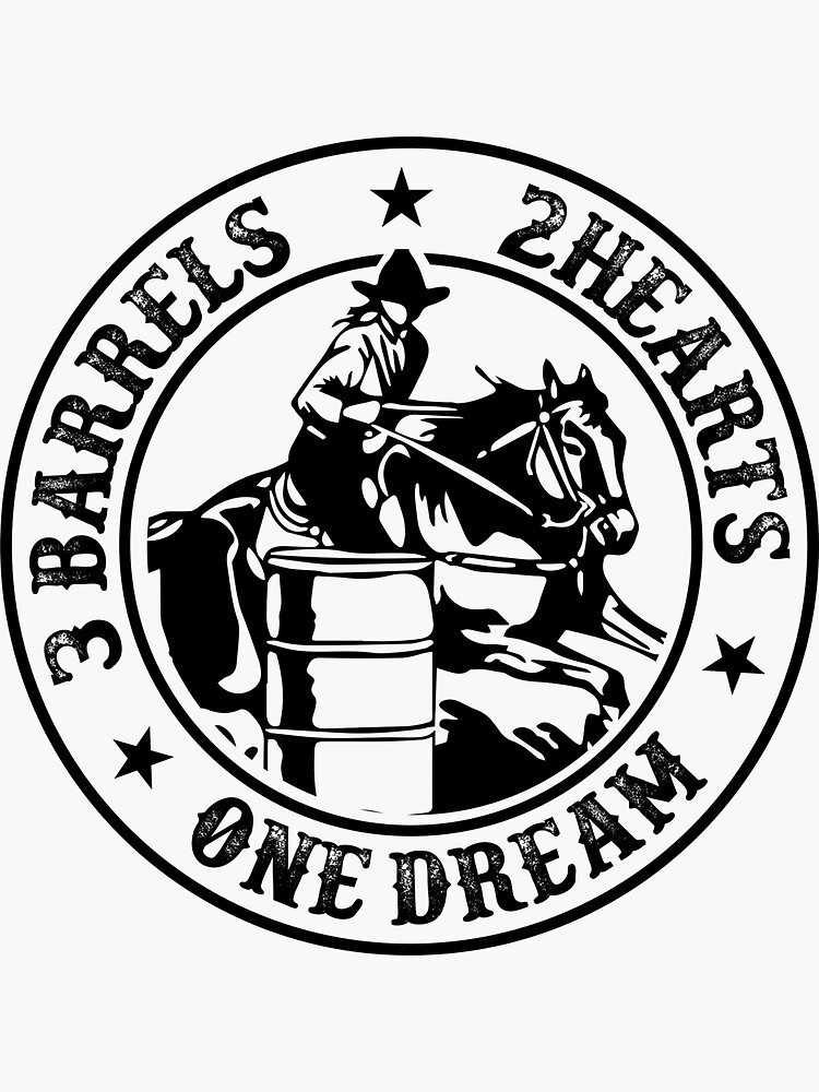 "Barrel Racing. 3 Barrels, 2 Hearts, 1 Dream Rodeo " Sticker for Sale ...