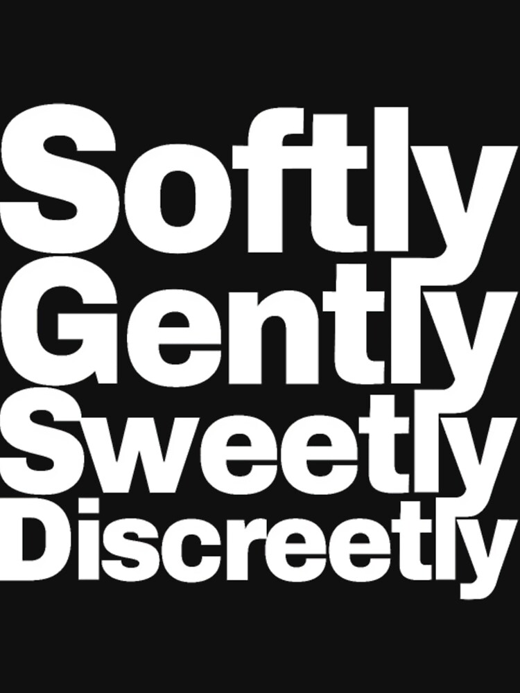 "Softly, Gently, Sweetly, Discreetly- Tenacious D" Essential T-Shirt ...