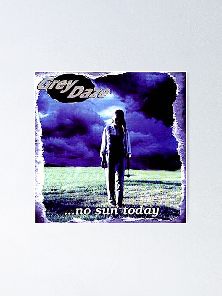 "No Sun Today Album Cover art by Grey Daze" Poster for Sale by ...
