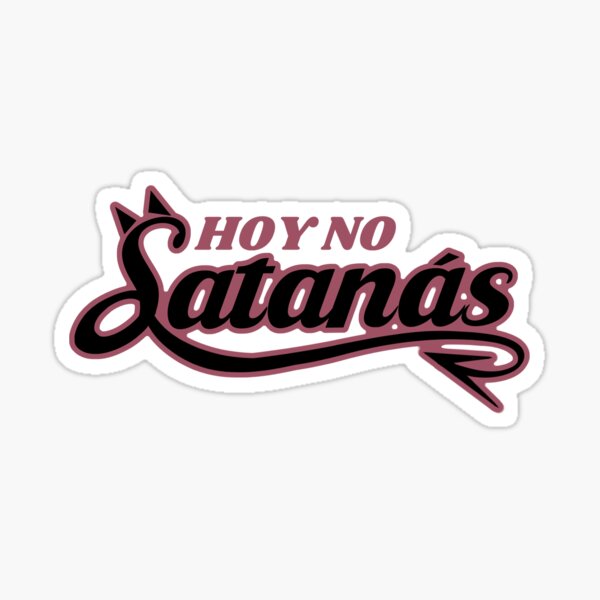 "Hoy No Satanas (Not Today Satan)" Sticker for Sale by TOKARO | Redbubble