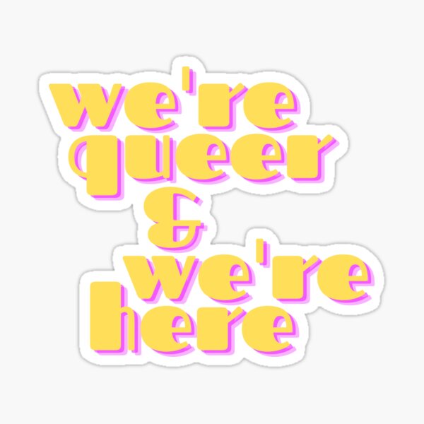 "Queer & Here | Pride" Sticker for Sale by ArtistVenus | Redbubble