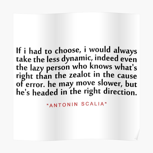 "If i had..."Antonin Scalia" Inspirational Quote" Poster for Sale by ...