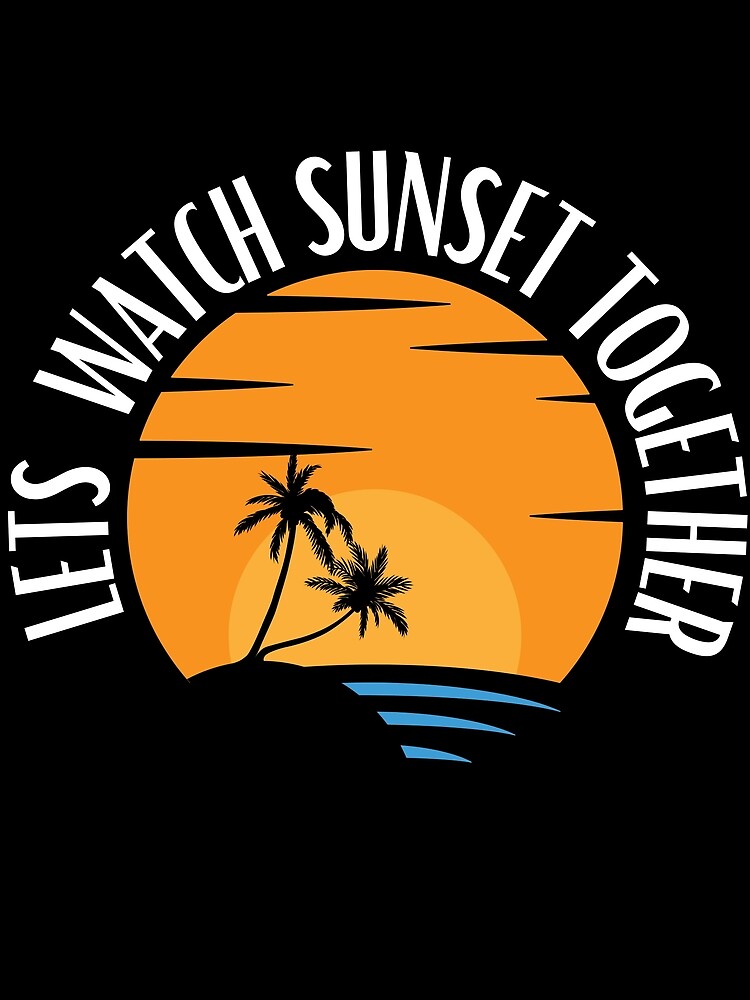 "Lets watch sunset together!" Poster for Sale by zobik | Redbubble