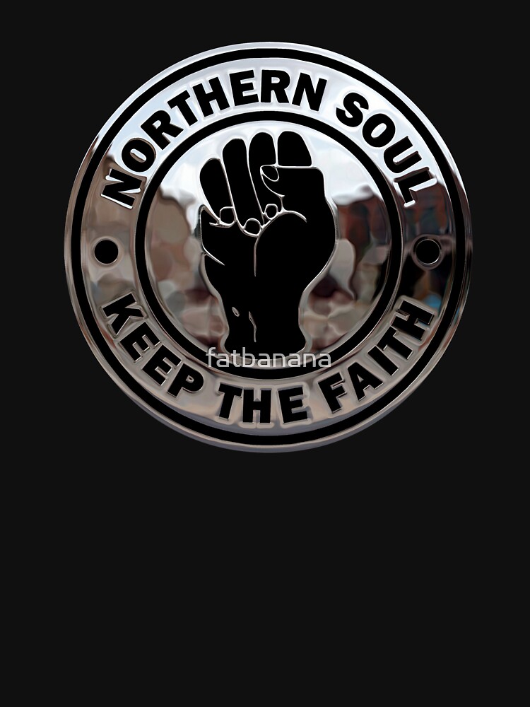 "Northern Soul Keep The Faith Logo Chrome effect and Black. " T-shirt ...