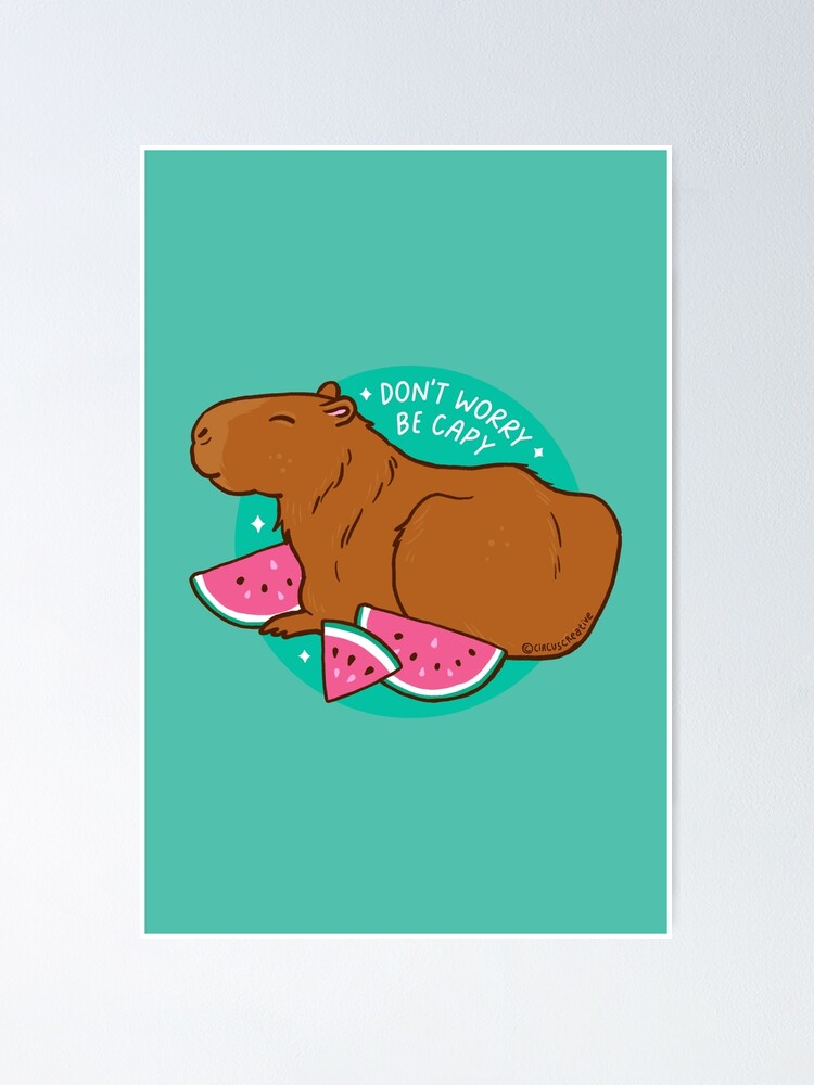 "Don't Worry Be Capy - Capybara eating watermelon - Aqua" Poster for ...
