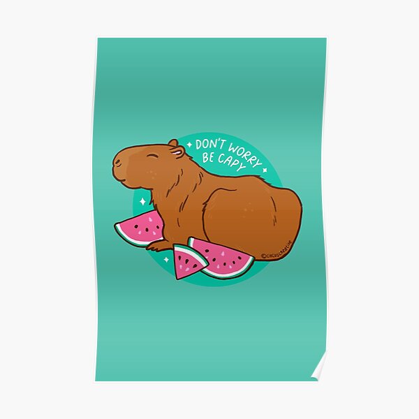 "Don't Worry Be Capy - Capybara eating watermelon - Aqua" Poster for ...