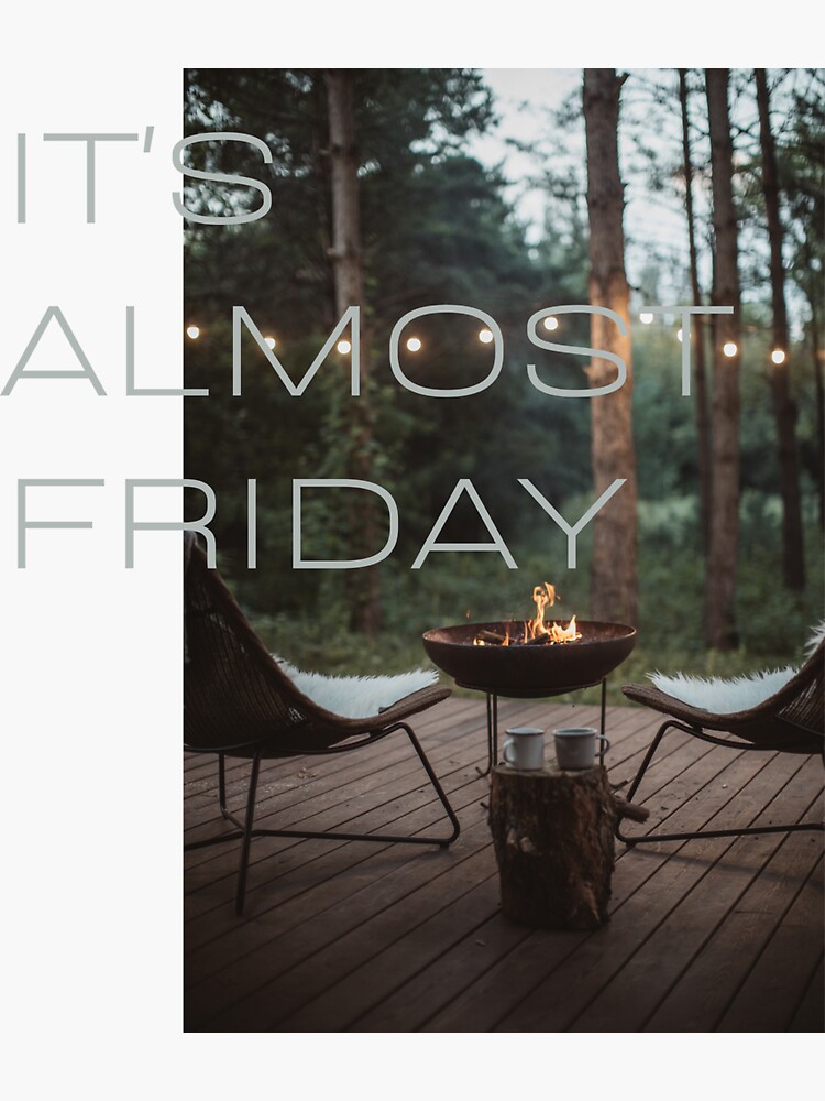 "Almost Friday- Relaxing in Nature- Almost Weekend" Sticker for Sale by ...