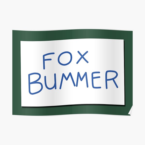 "Fox Bummer" Poster by PonchTheOwl | Redbubble