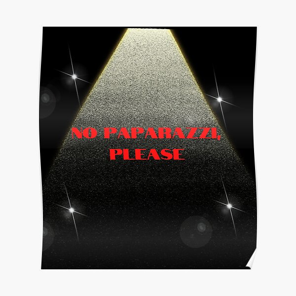 "NO PAPARAZZI PLEASE-SAGFABULOUS" Poster for Sale by SagFabulous ...