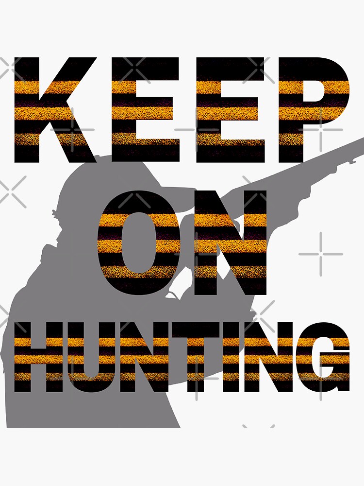 "Keep calm and go hunting - keep on hunting" Sticker for Sale by ...