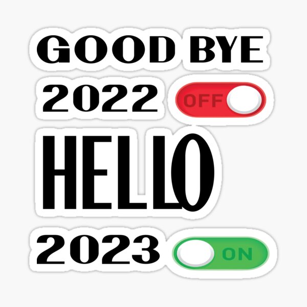 "Goodbye 2022 hello 2023,New Year 2023 ,Hello 2023,Happy New year,Happy ...