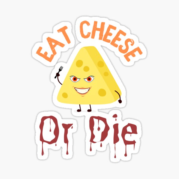 "Eat Cheese Or Die Funny Pun With Angry Cheese Illustration For Cheese ...