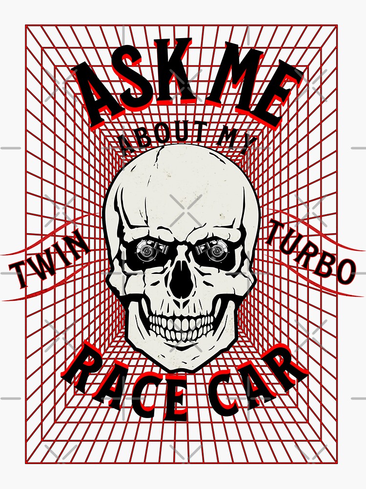 "Ask Me About My Twin Turbo Race Car Skull Racer Turbo Racing Racecar ...
