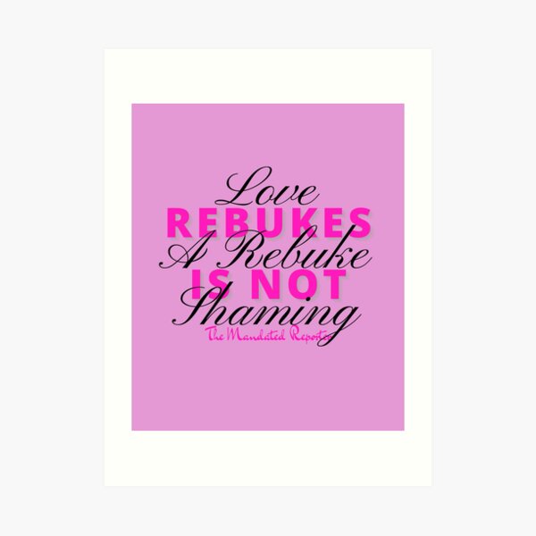 "Love Rebukes. A Rebuke is Not Shaming. - Orchid Pink" Art Print for ...