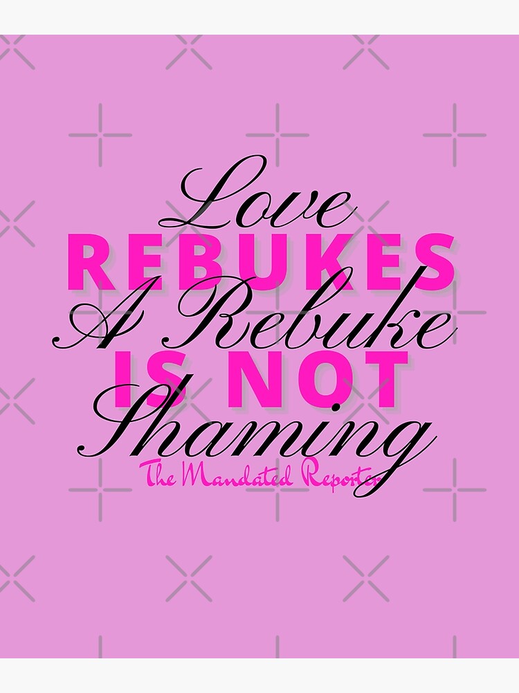 "Love Rebukes. A Rebuke is Not Shaming. - Orchid Pink" Art Print for ...
