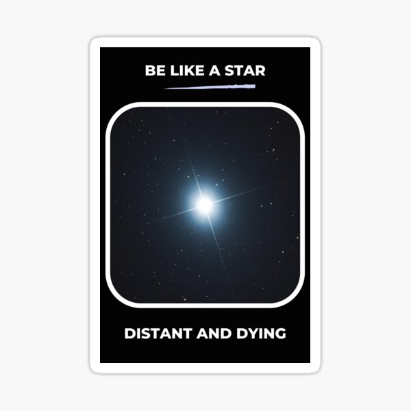 "Be Like A Star - Funny Demotivational Poster " Sticker for Sale by ...