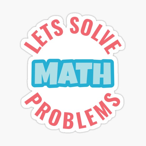 "Lets solve Math problems funny" Sticker for Sale by Think4Prints ...