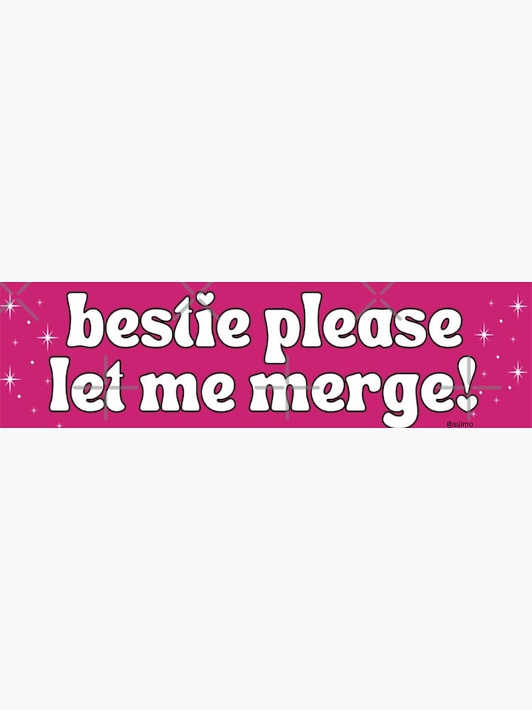 "Bestie Please Let Me Merge Cute Funny Meme Gen z Bumper Sticker ...