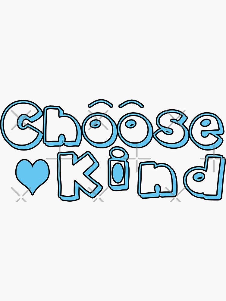 "Choose kind Blue Be Kind Kindness Be kind to everyone" Sticker for ...