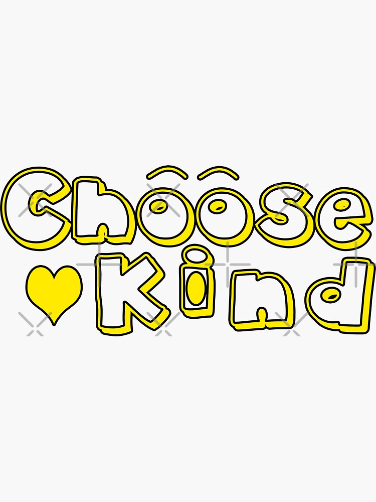"Choose kind Yellow Be Kind Kindness Be kind to everyone" Sticker for ...