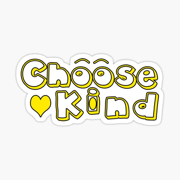 "Choose kind Yellow Be Kind Kindness Be kind to everyone" Sticker for ...
