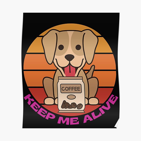 Póster «El café me mantiene vivo, perro tomando café: Un perro tomando ...